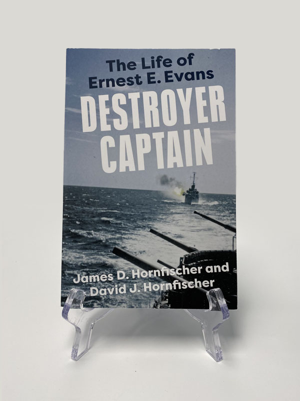 Destroyer Captain The Life of Ernest E. Evans - Tin Can Sailors